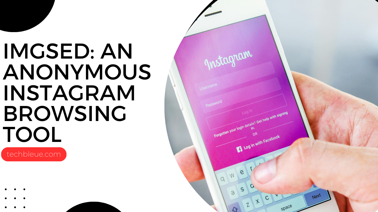 Imgsed: An Anonymous Instagram Browsing Tool Imgsed: An Anonymous Instagram Browsing Tool